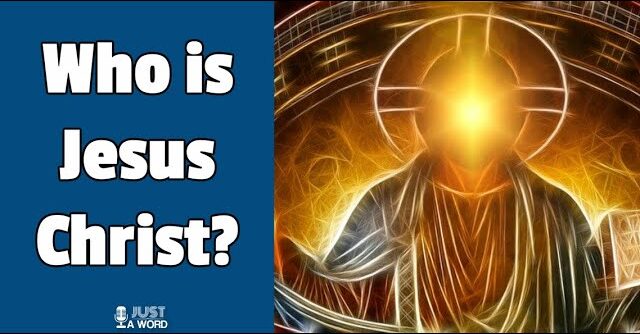 Who Is Jesus Christ (Video) | Just a Word